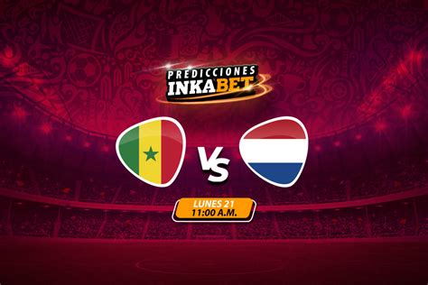 Predicciones Senegal Vs Holanda Pronóstico En Qatar 2022 Inkablog