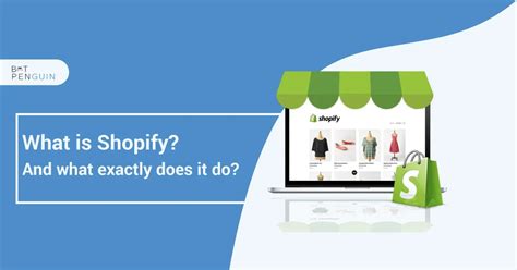 What Is Shopify And What Exactly Does It Do