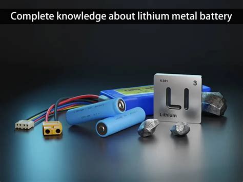 Complete Knowledge About Lithium Metal Battery Huntkey And Grevault