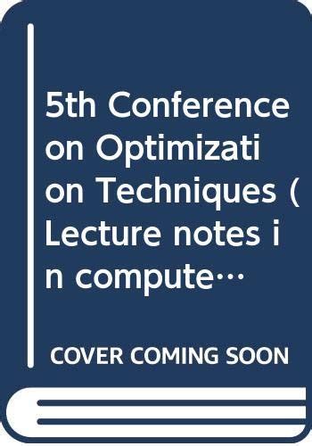 5th Conference On Optimization Techniques Lecture Notes In Computer Science Roberto Conti