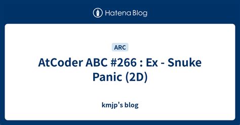 Atcoder Abc 266 Ex Snuke Panic 2d Kmjps Blog