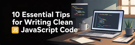 10 Essential Tips For Writing Clean Javascript Code By Amaresh Adak