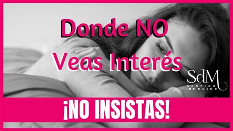 Donde No Veas Interés No Insistas No Ruegues No Supliques Deja Ir