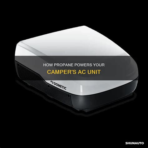 How Propane Powers Your Campers Ac Unit Shunauto