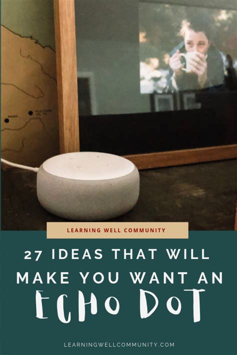 Ideas That Will Make You Want An Echo Dot Living Well Learning Well
