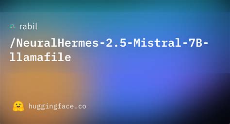 rabil neuralhermes 2 5 mistral 7b llamafile at main