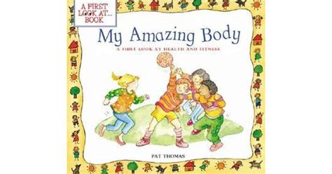 My Amazing Body A First Look At Health And Fitness By Pat Thomas