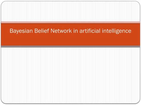 Bayesian Belief Network In Artificial Intelligencepptx