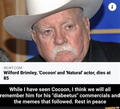 Wilford Brimley Cocoon And Natural Actor Dies At 85 While I Have