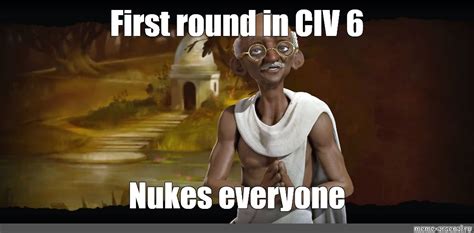 Create Meme Gandhi Civilization 6 Mahatma Gandhi Civ 6 Mahatma