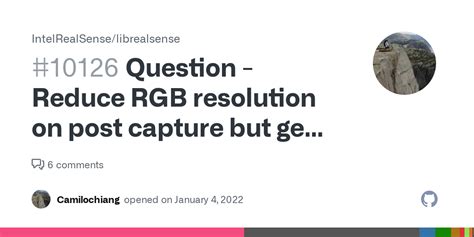 Question Reduce Rgb Resolution On Post Capture But Get Same Results