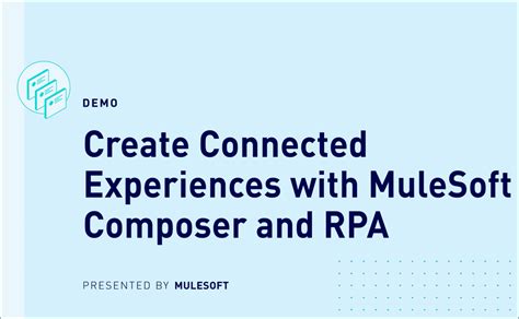 Create Connected Experiences With Mulesoft Composer And Rpa