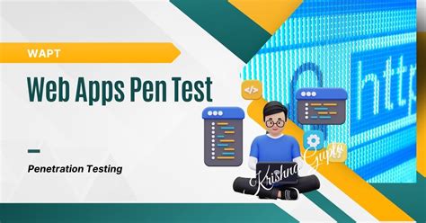 Why Web Application Penetration Testing Wapt Is A Critical Investment