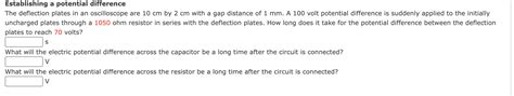 Solved The Deflection Plates In An Oscilloscope Are 10 Cm By
