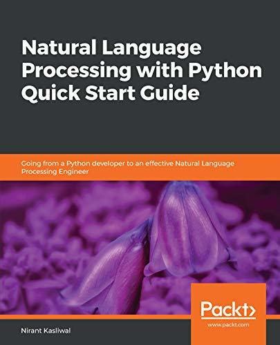 Natural Language Processing With Python Quick Start Guide Going From A Python Developer To An