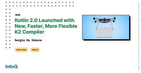 Kotlin 20 Launched With New Faster More Flexible K2 Compiler Infoq