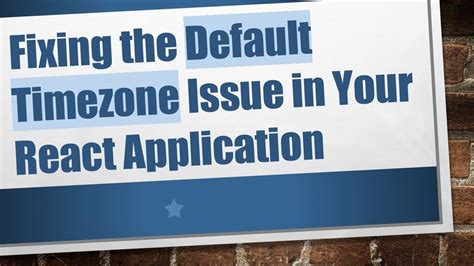 Fixing The Default Timezone Issue In Your React Application Youtube