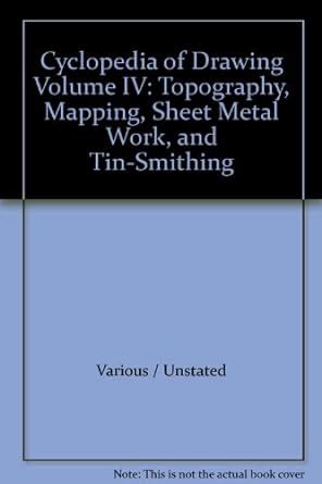 Cyclopedia Of Drawing Volume IV Topography Mapping Sheet Metal Work And Tin Smithing Books