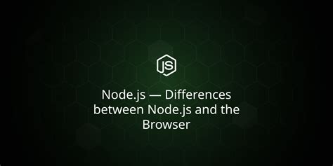 node js — differences between node js and the browser