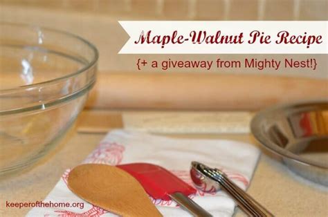 Maple Walnut Pie Recipe Mightynest Review Giveaway Keeper Of The Home