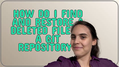 How Do I Find And Restore A Deleted File In A Git Repository Youtube