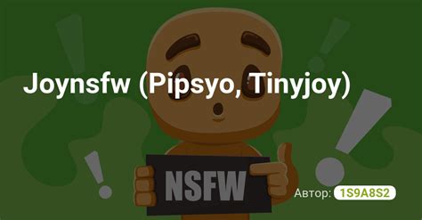 Joynsfw Pipsyo Tinyjoy 15 09 25 10 47 Пикабу