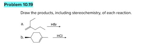 Problem 10 19 Draw The Products Including Stereochemistry Of Each