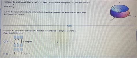 Solved Consider The Solid Bounded Below By The Xy Plane On Chegg