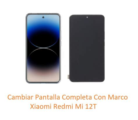 Cambiar Pantalla Completa Con Marco Xiaomi Redmi Mi 12T
