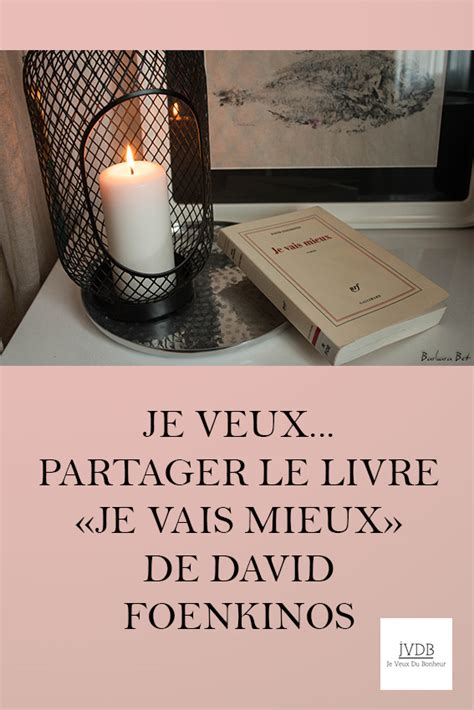 Je Veux Partager Ma Lecture Du Livre Je Vais Mieux De David Foenkinos