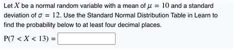 Solved Let X Be A Normal Random Variable With A Mean Of Chegg