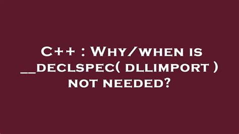 C Why When Is Declspec Dllimport Not Needed YouTube