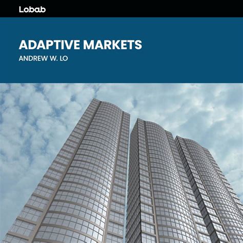 Read Adaptive Markets Book Summary And Review By Andrew W Lo Lobab