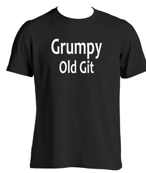 Grumpy Old Git Mens T Shirt Present For Dad Grandad Funny Birthday T