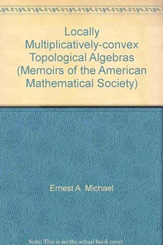 Locally Multiplicatively Convex Topological Algebras Memoirs Of The
