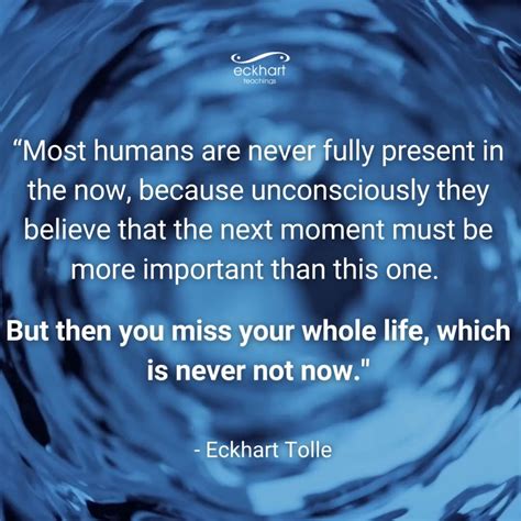 Present Moment Reminder Human Eckhart Tolle “most Humans Are Never