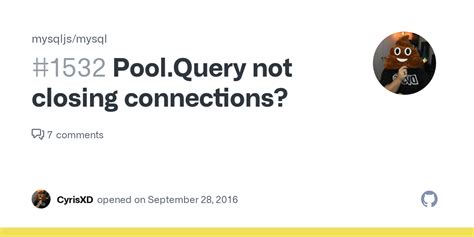 pool query not closing connections · issue 1532 · mysqljs mysql · github