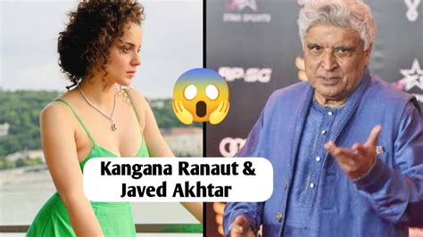 Actress Kangana Ranaut Javed Akhtar Controversy Took A New Turn YouTube