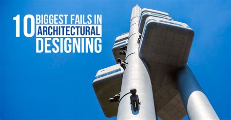 10 Biggest Fails In Architectural Designing Rtf Rethinking The Future