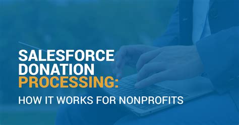 Salesforce Donation Processing How It Works For Nonprofits