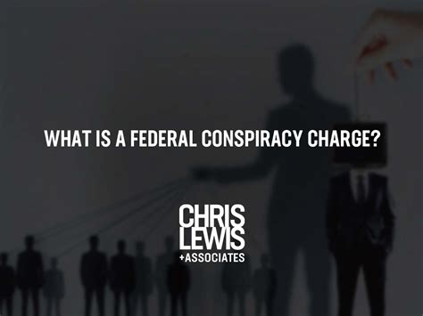 What Is A Federal Conspiracy Charge Protect Your Future