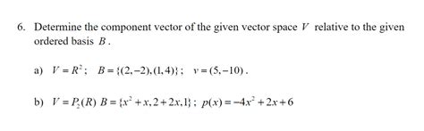 Solved 6 Determine The Component Vector Of The Given Vector Chegg