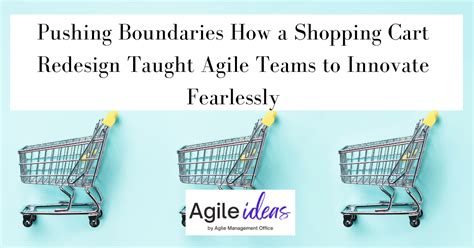 Pushing Boundaries How Ideos Shopping Cart Redesign Taught Agile Teams