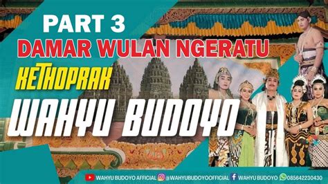 Ketoprak Wahyu Budoyo Damar Wulan Ngeratu Part Youtube