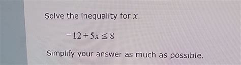 Solved Solve The Inequality For X X Simplify Your Chegg
