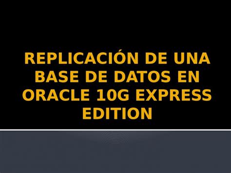 Pptx Replicaci N De Una Base De Datos En Oracle Dokumen Tips