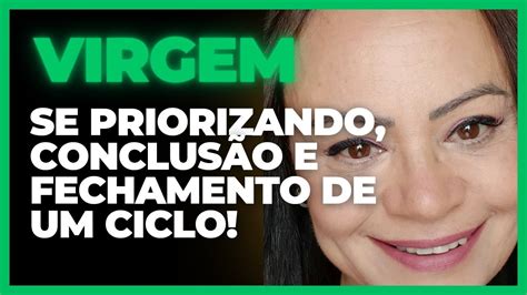 VIRGEM SE PRIORIZANDO CONCLUSÃO E FECHAMENTO DE UM CICLO YouTube