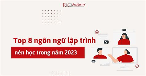 Top 08 Ngôn Ngữ Lập Trình Nên Học Trong Năm 2023