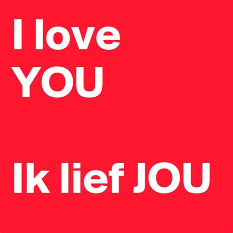 I Love You Ik Lief Jou Post By Beldr On Boldomatic