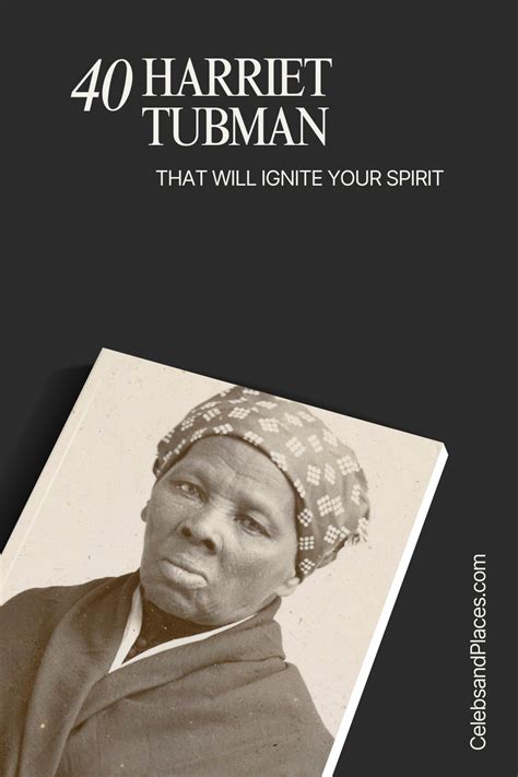 40 Harriet Tubman Quotes That Will Ignite Your Spirit